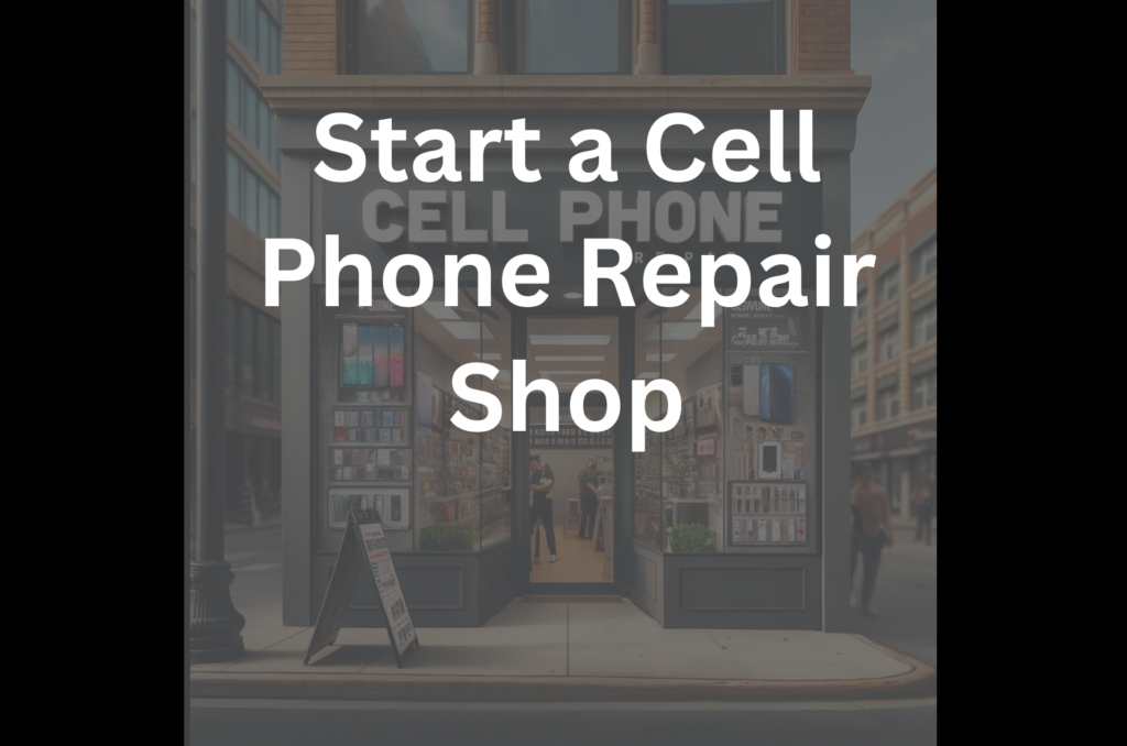 Start a Cell Phone Repair Shop - Biz Yes Ideas