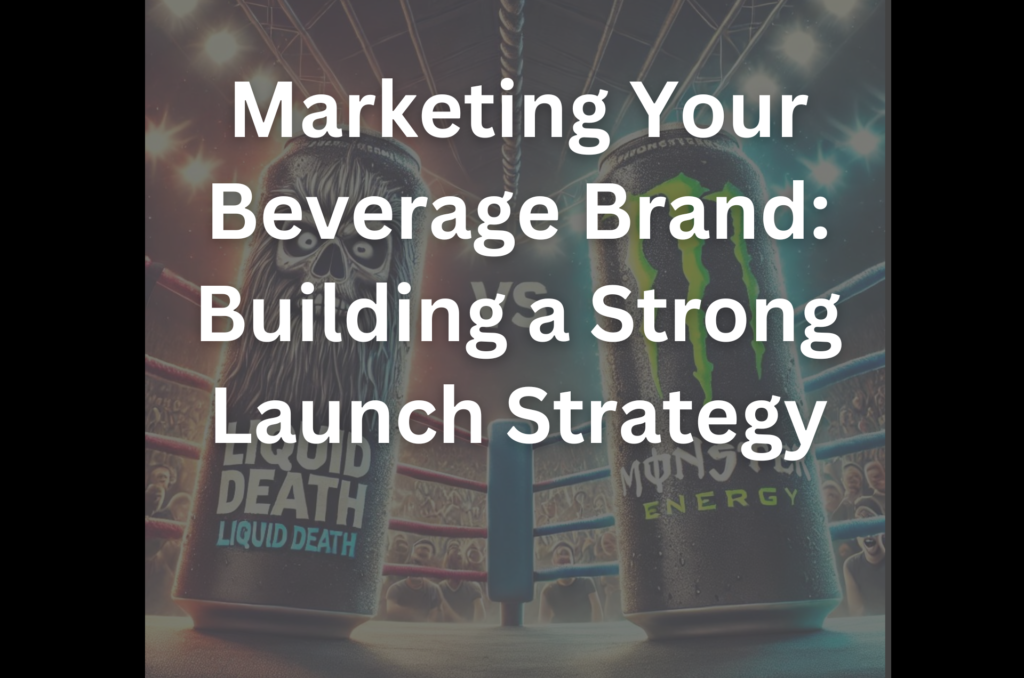 Marketing Your Beverage Brand: Building a Strong Launch Strategy - Biz ...
